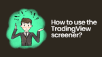 How to use the TradingView screener? | Easy 6-step guide!